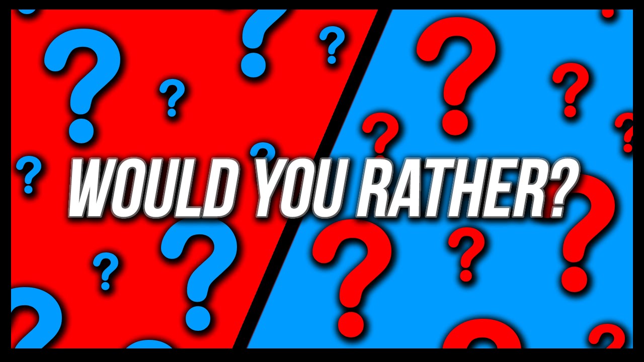 42 Of The Hardest Would You Rather Questions You Should Try Out 42 Of The Hardest Would You Rather Questions You Should Try Out